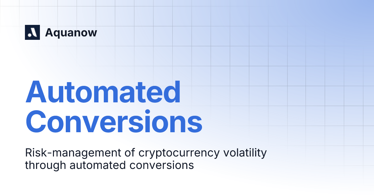 Automated Conversions | Legacy | Aquanow