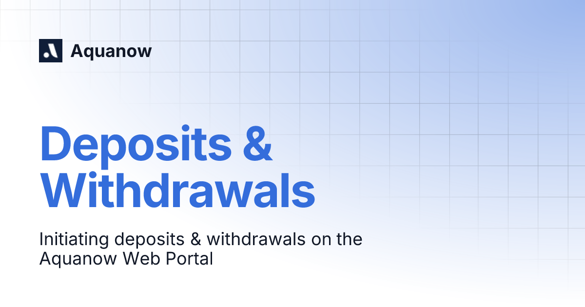 Deposits & Withdrawals | Aquanow