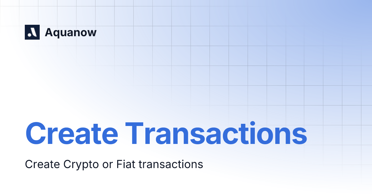 Create Transactions | Aquanow